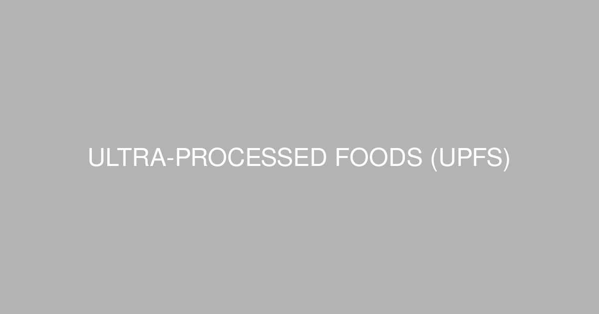 FoundMyFitness Topic - Ultra-processed Foods (UPFs)